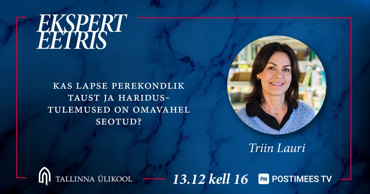 EKSPERT EETRIS Triin Lauri: «Kas lapse perekondlik taust ja ...