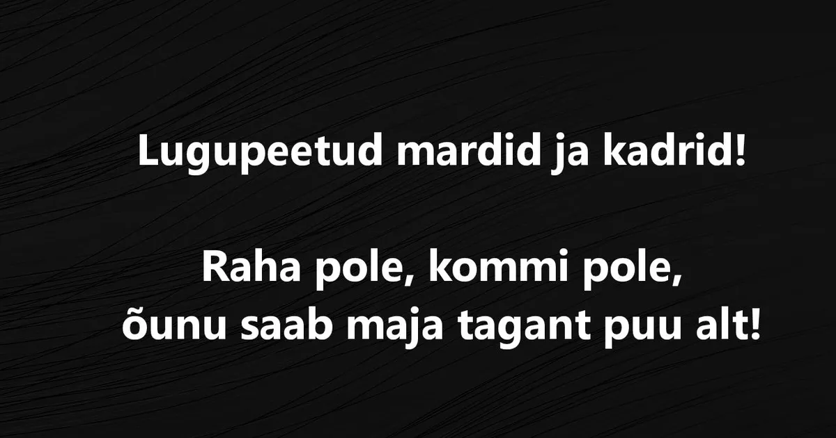 Lugupeetud mardid ja kadrid!