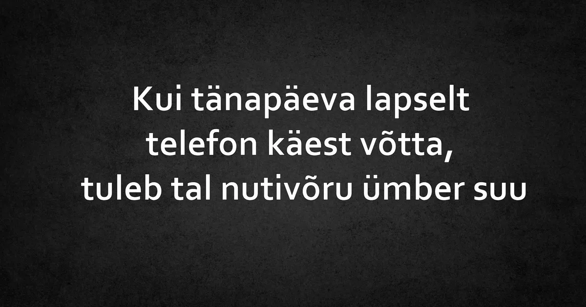 Kui tänapäeva lapselt telefon käest võtta