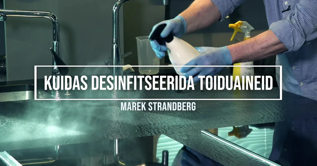 VIDEO Materjaliteadlane Marek Strandberg näitab, kuidas desinfitseerida ...